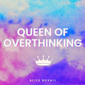 ALICE BOXALL – Queen of Overthinking – Cosmonauta Radio